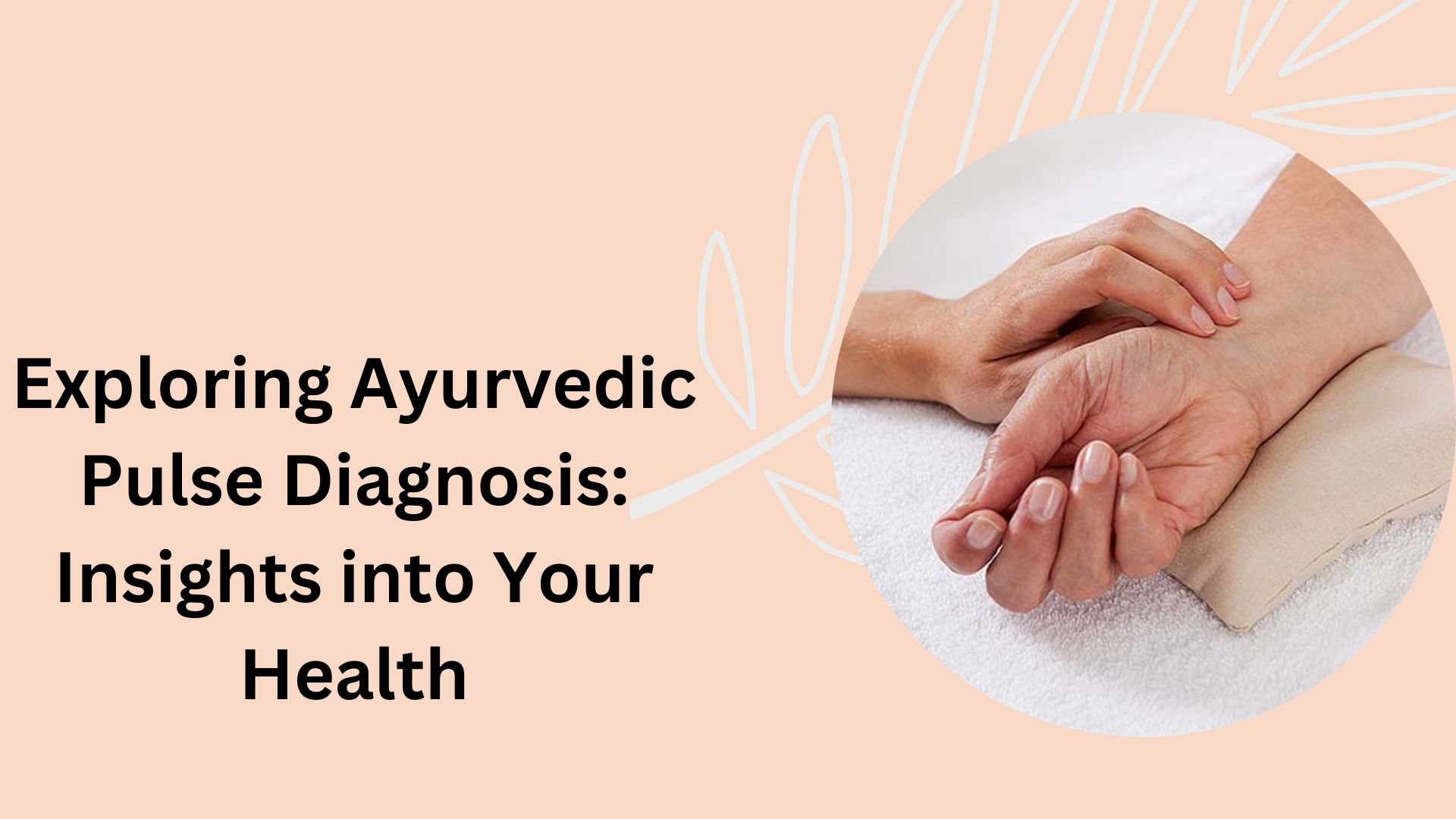 Exploring Ayurvedic Pulse Diagnosis: Insights into Your Health - Charak ...
